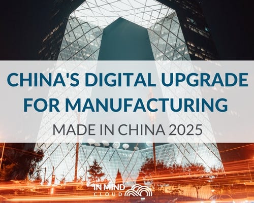 China’s Digital Upgrade for Manufacturing — China 2025 | by In Mind ...
