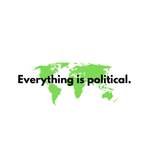 Everything is political