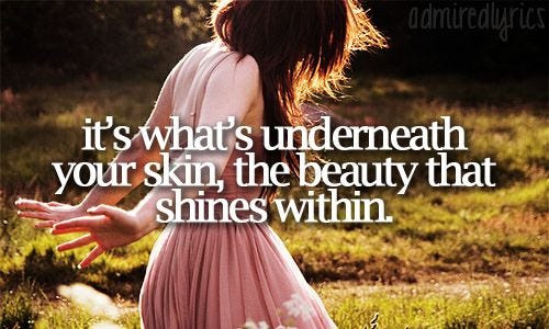 Beauty shines from within.. I think most people, whenever they hear ...