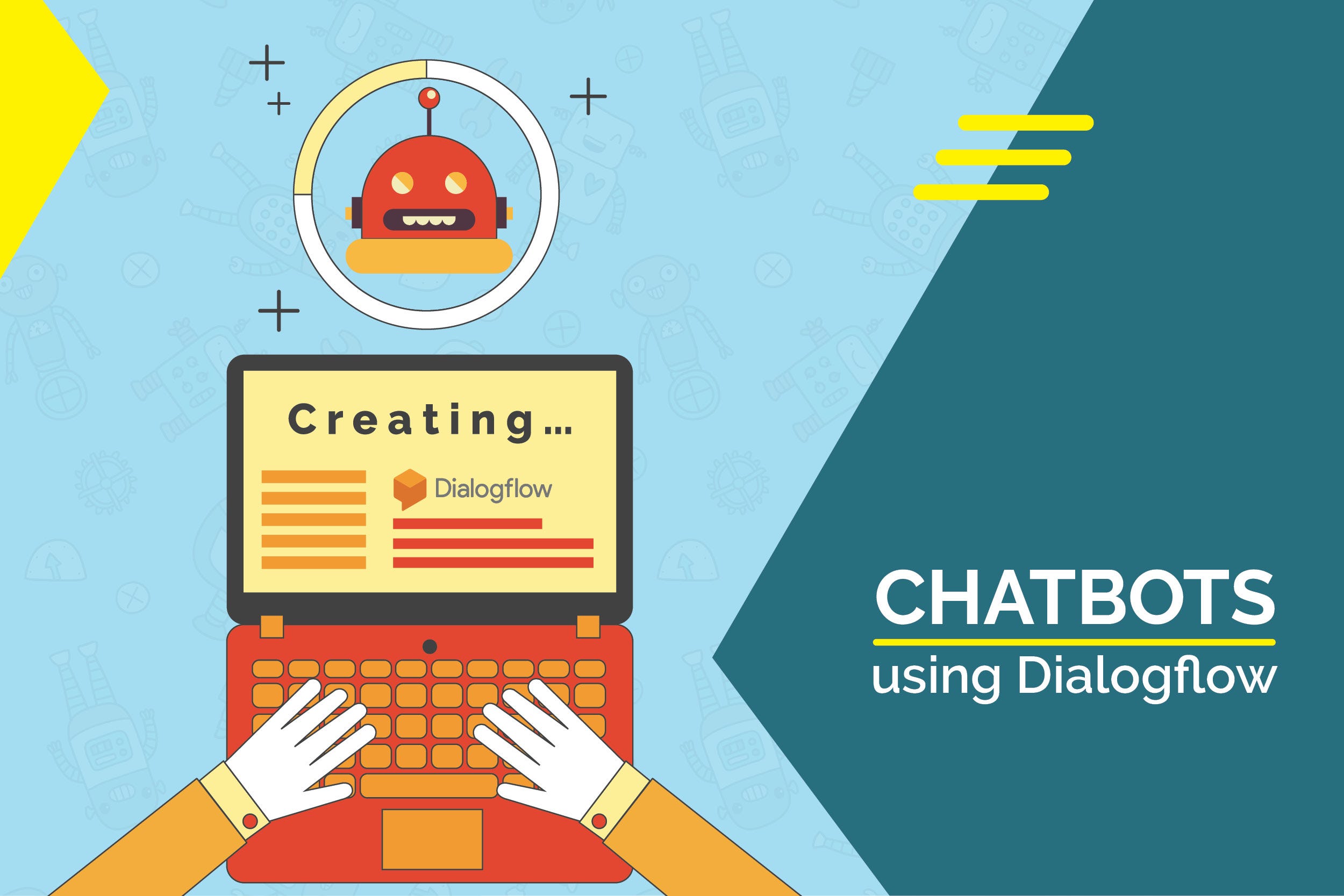 Beginner’s Guide to creating Chatbots using Dialogflow (Api.ai)