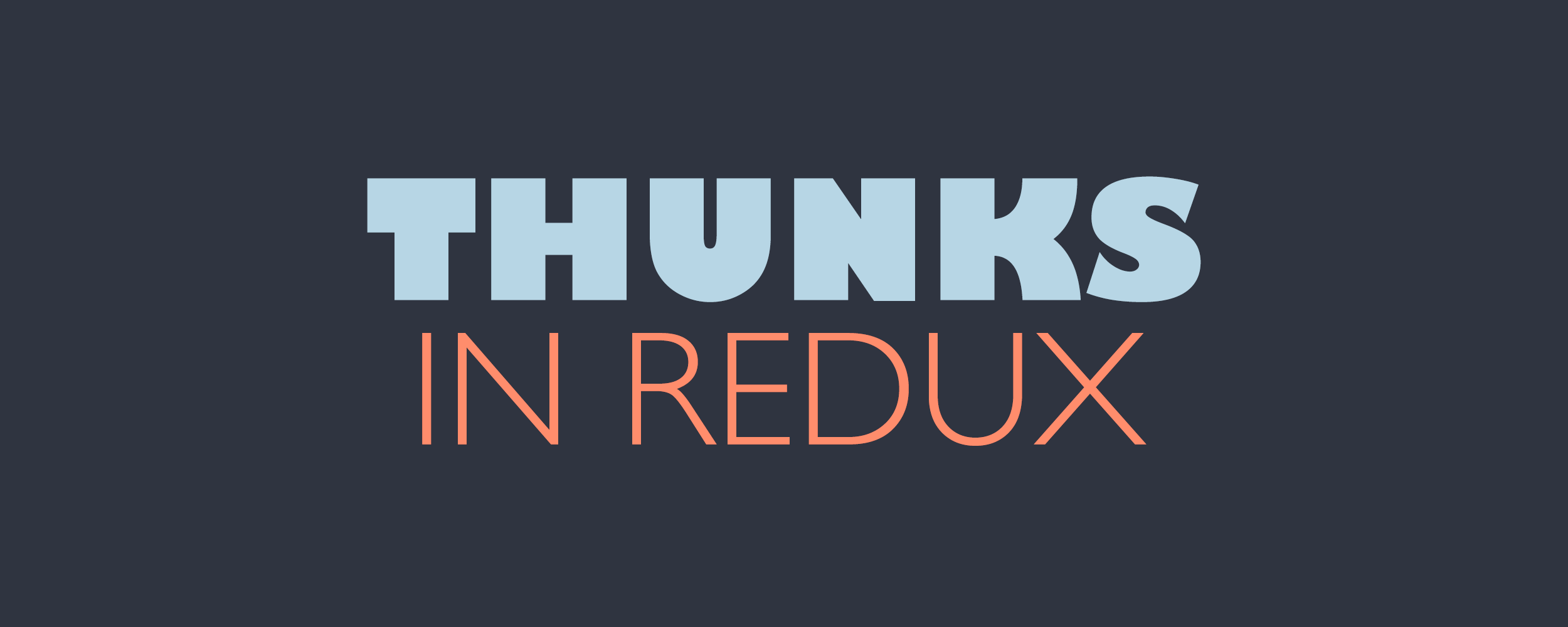 Thunks In Redux The Basics What Thunks Are What They Solve And… By Gabriel Lebec Fullstack