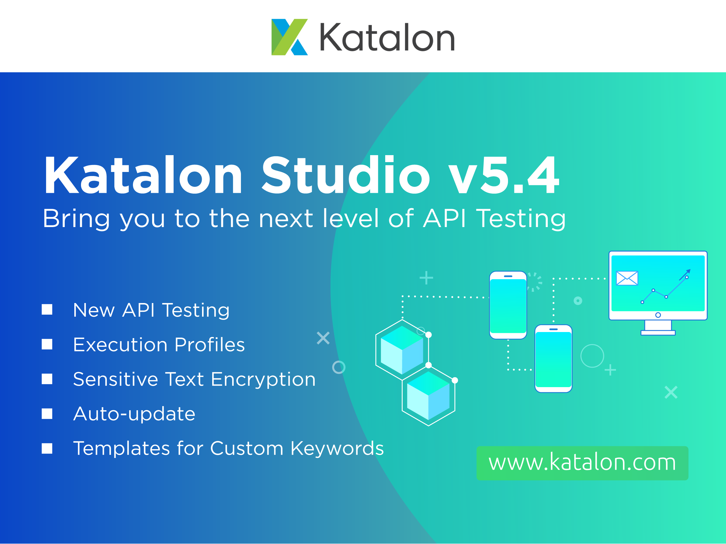 Katalon Studio 5.4 — Bring you to the next level of API Testing | 2020 ...