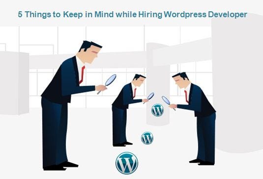 5 Things to Keep in Mind while Hiring Wordpress Developer | by I Can ...