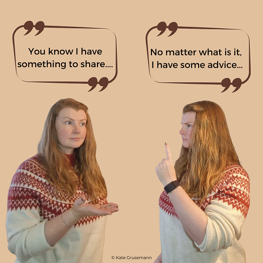 Love to give advice? Do it at least right. | by Kate Grusemann | Feb ...