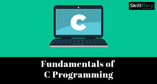 Fundamentals Of C Programming What Is C Programming By Skillrary Medium 1227