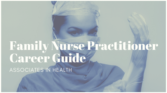 Family Nurse Practitioner Career Guide | by Associates in Health ...
