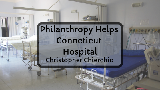 Philanthropy Helps Connecticut Hospital | by Christopher Chierchio | Medium