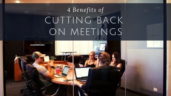 4 Benefits of Cutting Back on Meetings — Alex Podgurski | by Alex ...