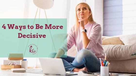 4 Ways to Be More Decisive. Having a hard time making decisions… | by ...