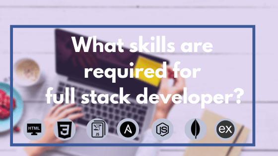 What skills are required for full stack developer? | by Ċĥaƞđu Jälakām ...