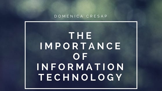The Importance of Information Technology | by Domenica Cresap | Medium