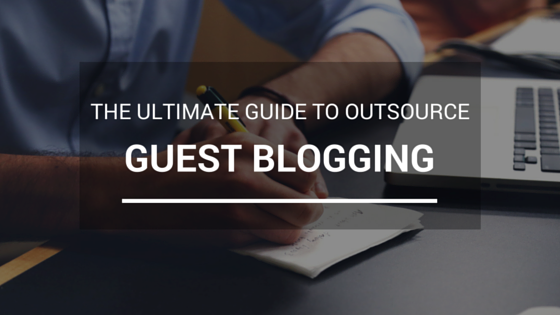 The Ultimate Guide to Outsource your Guest Blogging from A to Z | by ...