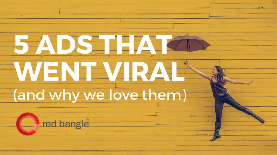5 ads that went viral (and why we love them) | by Red Bangle | Medium