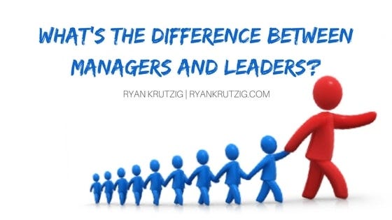 What’s the Difference Between Managers and Leaders? | by Ryan Krutzig ...