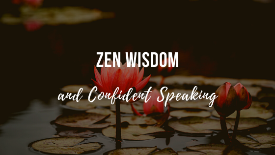 Zen Wisdom and Confident Speaking | by Doreen Downing, Ph.D. | Medium
