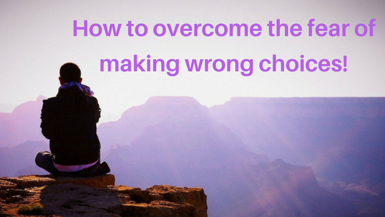 How to Overcome The Fear of Making Wrong Choices | by Deepak Gupta ...