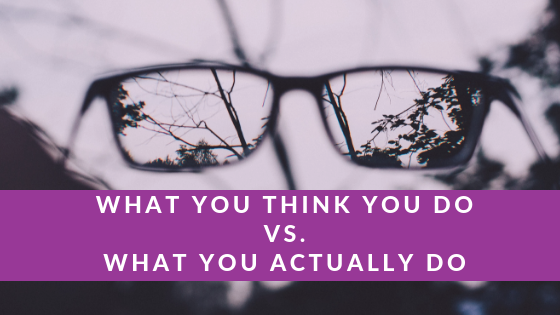 What You Think You Do vs. What You Actually Do | by Aaron Sansoni | Medium