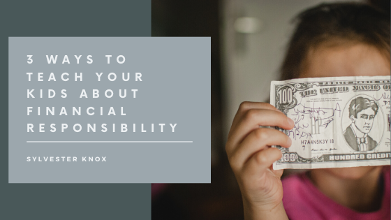 3 Ways to Teach Your Kids About Financial Responsibility | by Sylvester ...