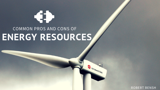 Pros and Cons of Common Energy Resources | by Robert Bensh | Medium