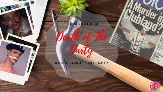 Death Of The Party: The Murder Of Andre “Angel” Melendez | by Christina ...