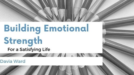 Building Emotional Strength for a Satisfying Life | by Davia Ward | Medium