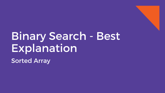 Binary Search — Best Explanation. This post was originally published at ...