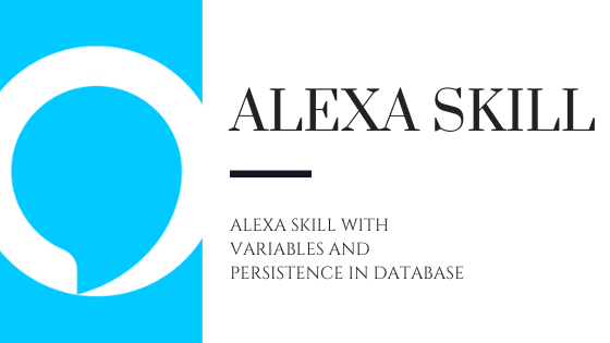 Alexa Skill With Java — Using variables and Persistence in Database | by Rohit Sharma | Voice ...