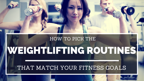 How to Pick the Weightlifting Routines That Match Your Fitness Goals ...