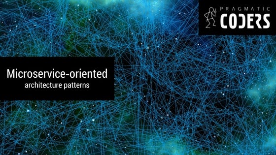 MICROSERVICE‑ORIENTED ARCHITECTURE PATTERNS | by Pragmatic Coders | Medium