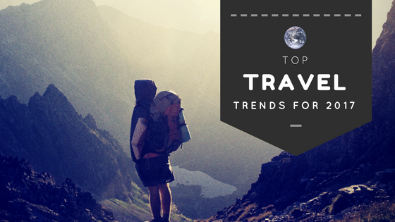 Top Travel Trends for 2017. The travel industry is always changing ...