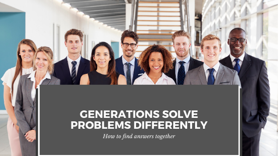If generations solve problems differently, how do they find solutions ...