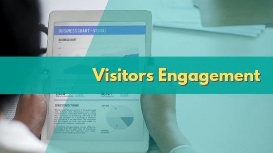 Visitors Engagement. Want to know more about? with great… | by AK ...