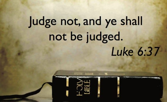 Thou shall not judge... Judging. It is something we all do to a… | by ...