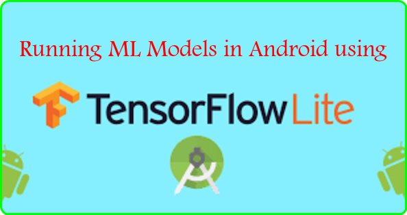 Running Ml Models In Android Using Tensorflow Lite By Sai Durga