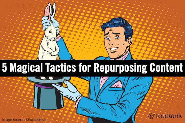 5 Magical Tactics for Repurposing B2B Marketing Content | by Harriet ...