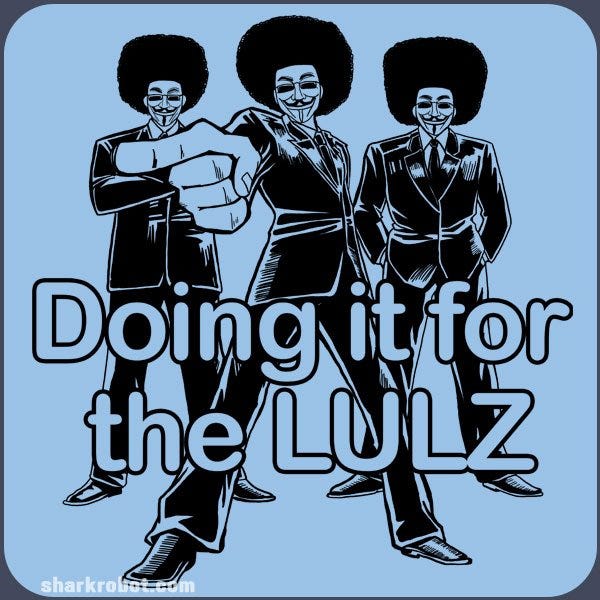 Was It Just For the ‘LULZ?. Anonymous was also notorious for its… | by ...