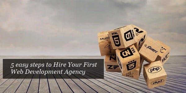 5 easy steps to Hire Your First Web Development Agency | by Pooja Gupta ...