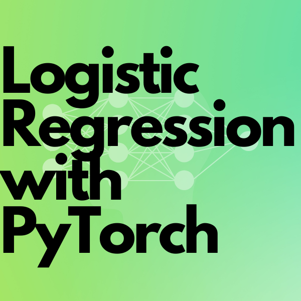 Chapter 3: Logistic Regression with PyTorch — A Coder’s Guide to Neural ...