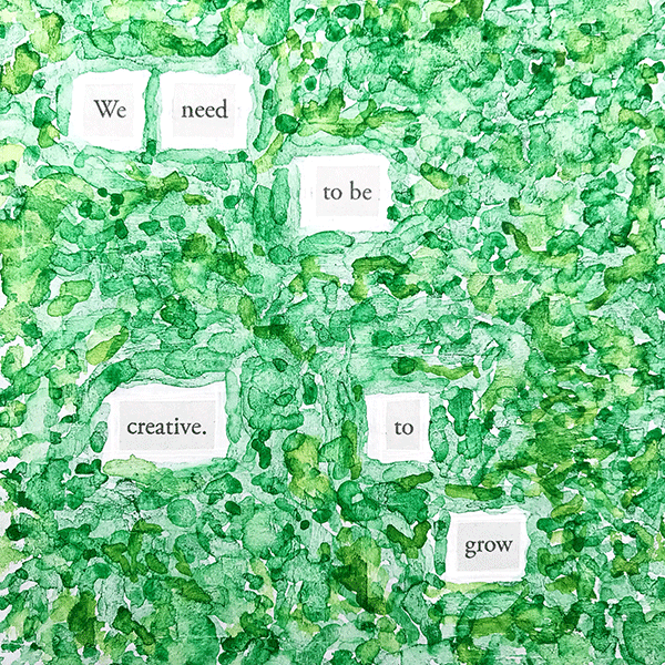 We Need To Be Creative To Grow Life Can Get Stagnant Sometimes But