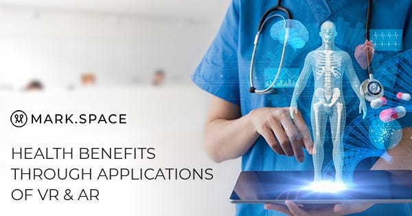 HEALTH BENEFITS THROUGH APPLICATIONS OF VR & AR | by MARK.SPACE | Medium