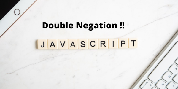 !! Double Negation in JavaScript | Write better JavaScript | by Ali ...