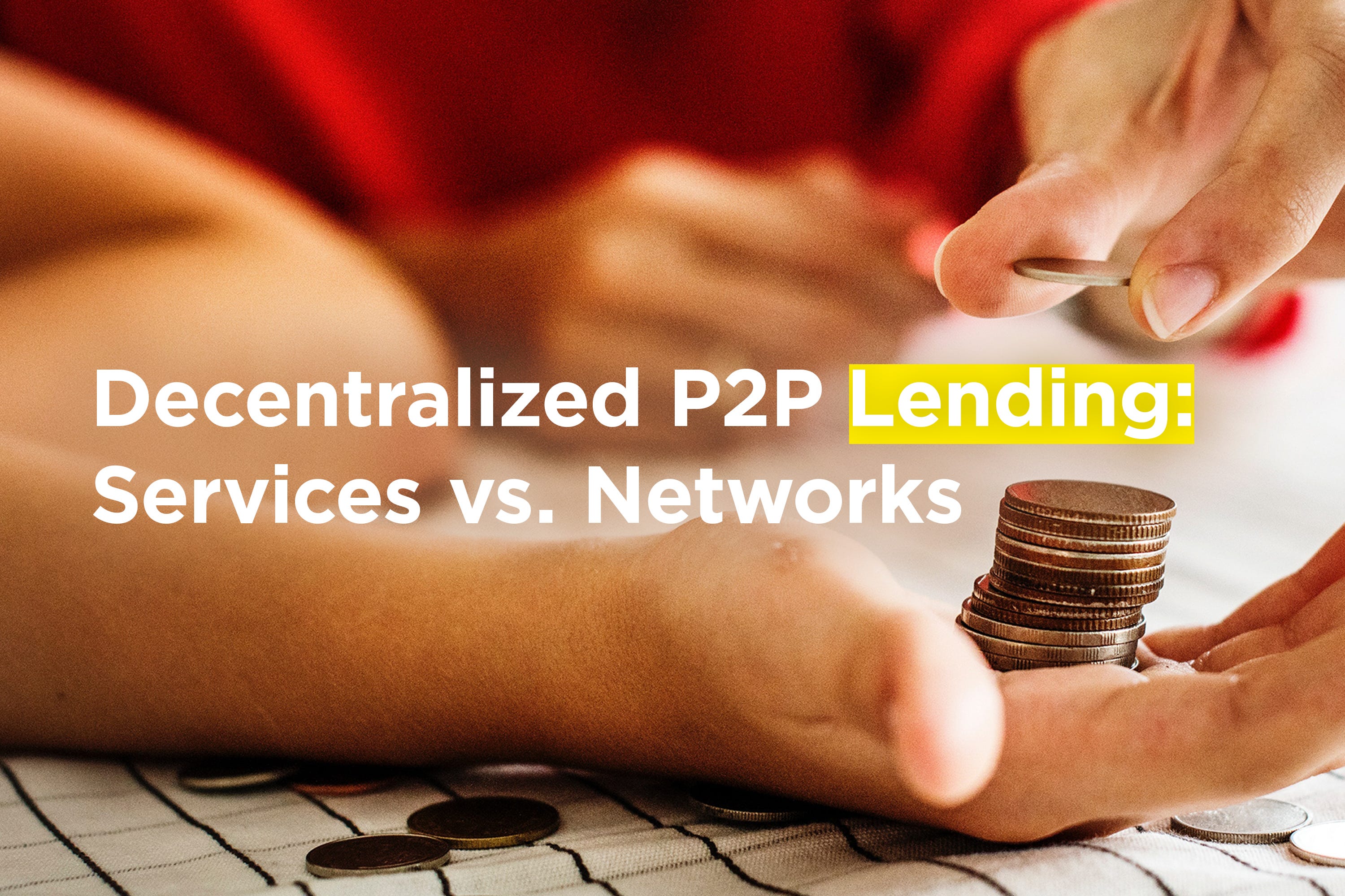 Decentralized P2P Lending: Services vs. Networks | by Max Demyan ...