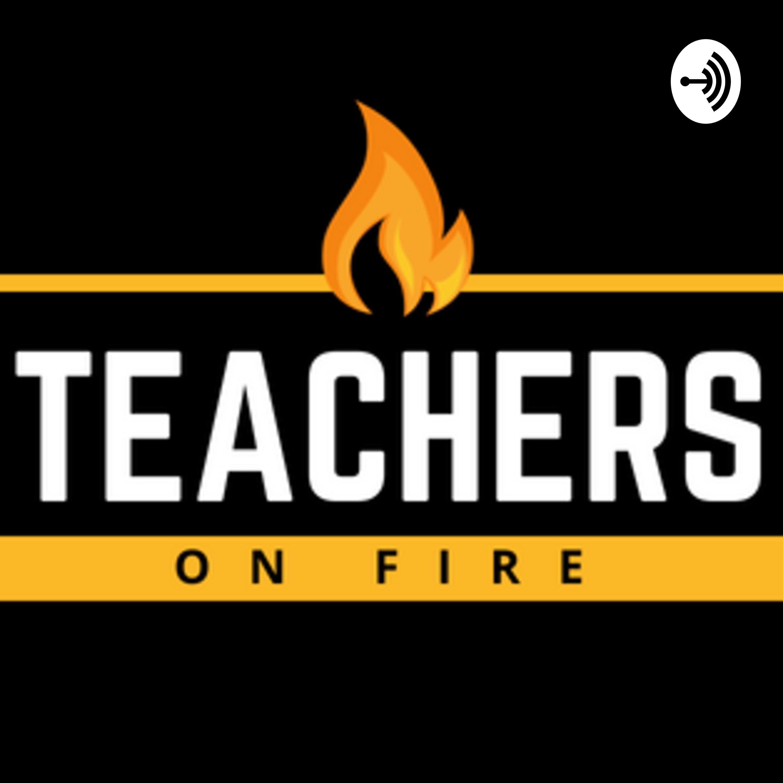 Happy Birthday, Teachers on Fire. The podcast origin story, my journey ...