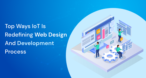 9 Ways IoT Is Redefining Web Design and Development Process | by Kamal ...