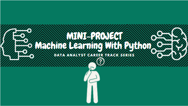 Mini-Project Machine Learning With Python | by Anjar Desmiarti | Medium