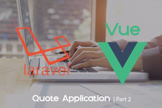 Build A Quote Application Using Laravel And Vue Part 2 By Olususi
