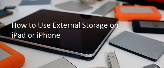 How to Use External Storage on iPad or iPhone | by Everleigh kelly | Medium