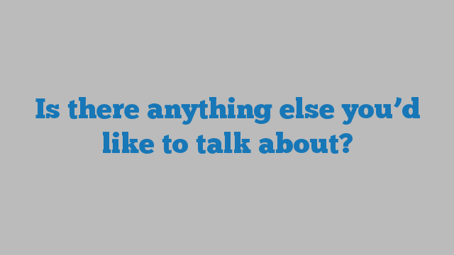 Is there anything else you’d like to talk about? | by Ben Young | Medium