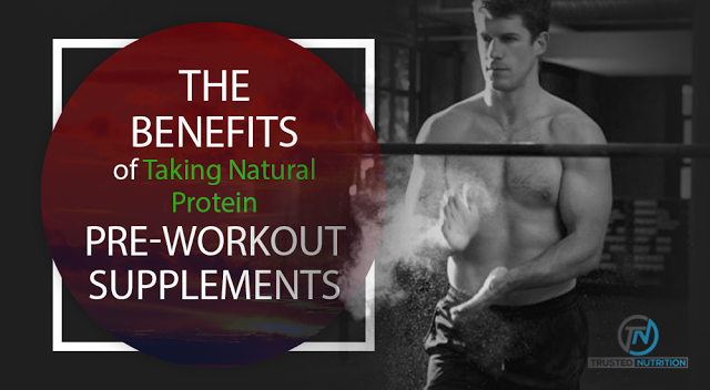 The Benefits of Taking Natural Protein Pre-Workout Supplements | by ...