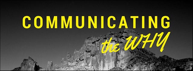 Communicating the WHY. I work in a communications role at my… | by ...